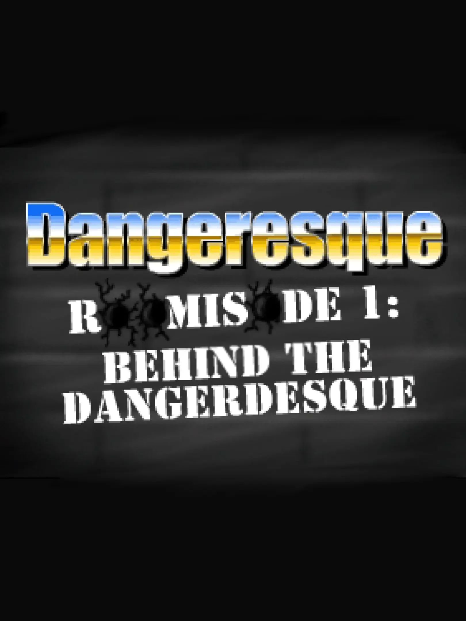 Dangeresque Roomisode 1: Behind the Dangerdesque | Stash - Games tracker