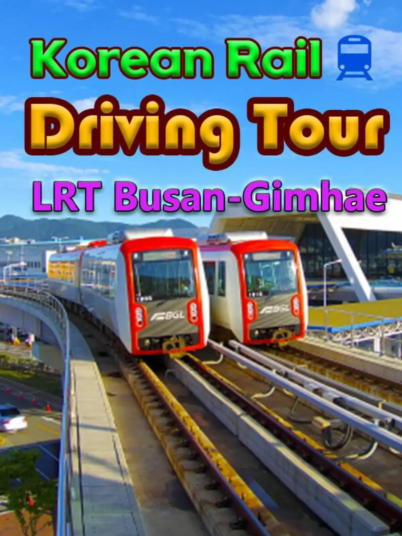 Korean Rail Driving Tour: LRT Busan-Gimhae | Stash - Games tracker