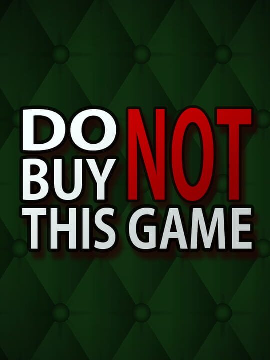 Do Not Buy This Game | Stash - Games tracker