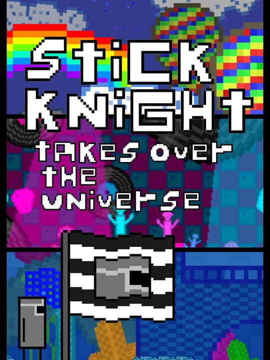 Stick Knight Takes Over the Universe | indienova GameDB 游戏库