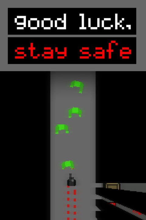 Good Luck, Stay Safe - game overview