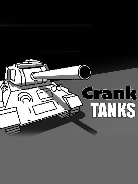 Crank Tanks | Stash - Games tracker