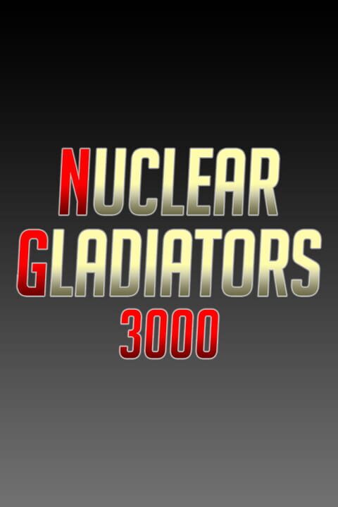 Nuclear Gladiators 3000 | indienova GameDB 游戏库