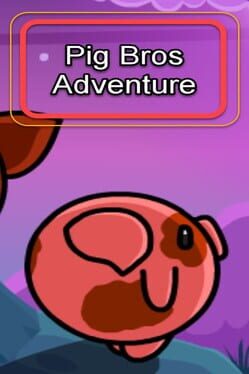 Pig Bros Adventure (TBD)