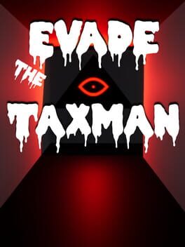 Evade the Taxman (TBD)