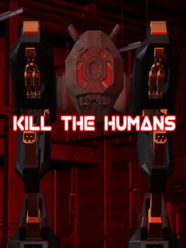 Kill the Humans (TBD)