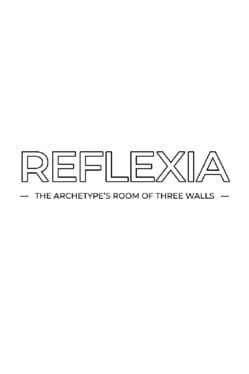 Reflexia: The Archetype's Room of Three Walls (TBD)