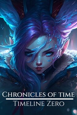Chronicles of Time: Timeline Zero (TBD)