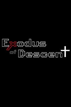 Exodus of Descent (TBD)