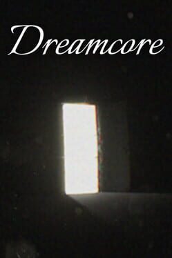 Dreamcore (TBD)