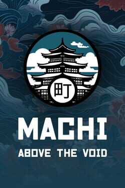 Machi: Above the Void (TBD)