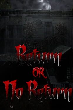 Return or No Return - game overview