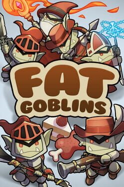 Fat Goblins (TBD)