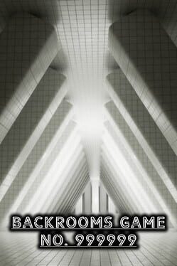 Backrooms Game No. 999999 (TBD)