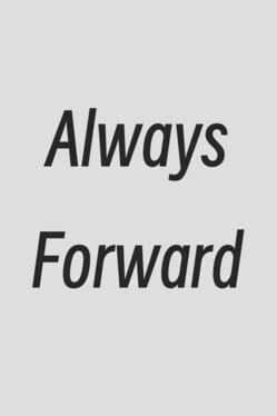 Always Forward (TBD)