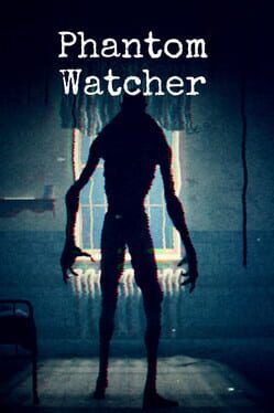 Phantom Watcher (TBD)