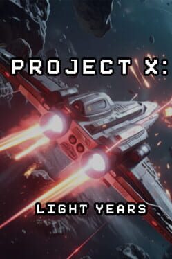 Project X: Light Years (TBD)