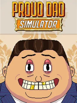 Proud Dad Simulator | Stash - Games tracker