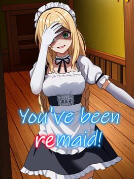 You've been ReMaid! (TBD)