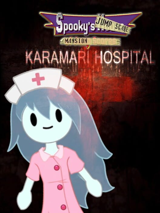 Spooky's Jump Scare Mansion: Karamari Hospital (2015)