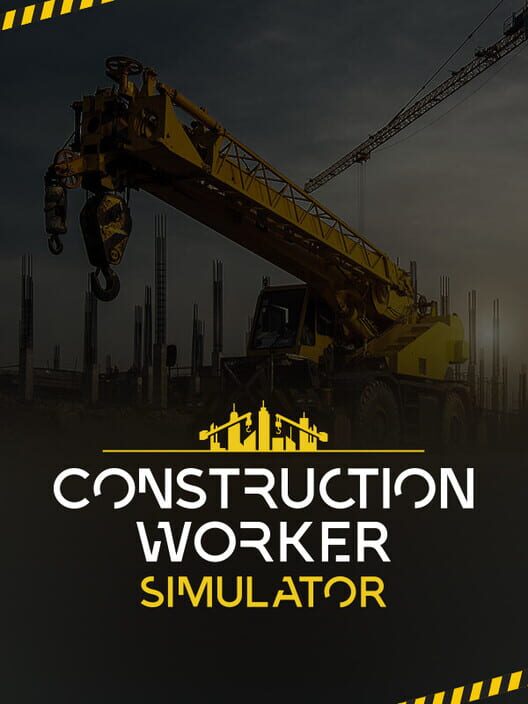 Construction Worker Simulator (TBD)
