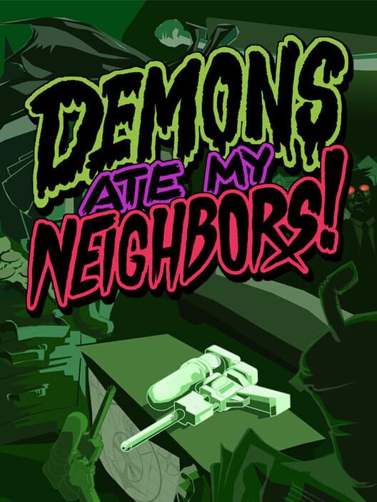 Demons Ate My Neighbors! (TBD) Demons Ate My Neighbors! (TBD)