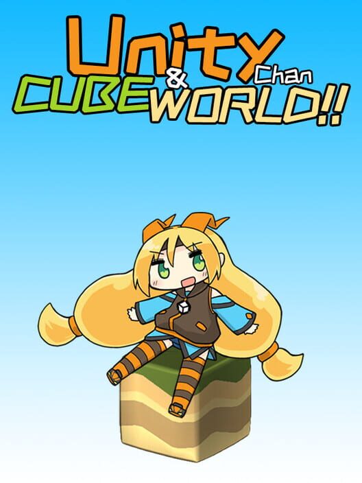 Unity Chan and Cube World!! (TBD)