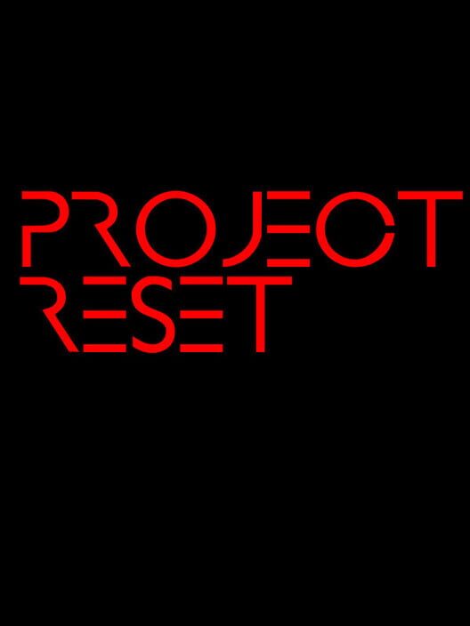 Project Reset (2018)