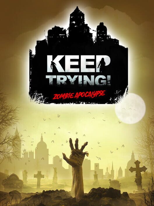 Keep Trying! Zombie Apocalypse (2021)