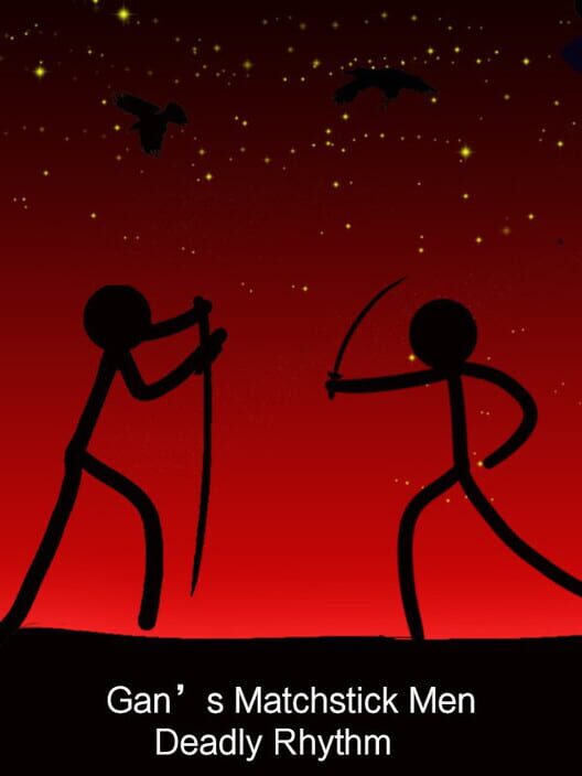 Gan's Matchstick Men: Deadly Rhythm (TBD)