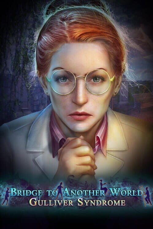 Bridge to Another World: Gulliver Syndrome (TBD)