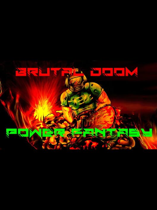 Brutal Doom: Power Fantasy (2013)