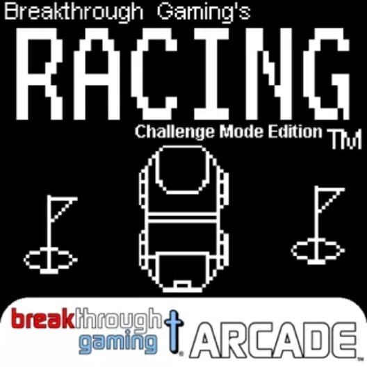 Racing: Breakthrough Gaming Arcade - Challenge Mode Edition (2021)