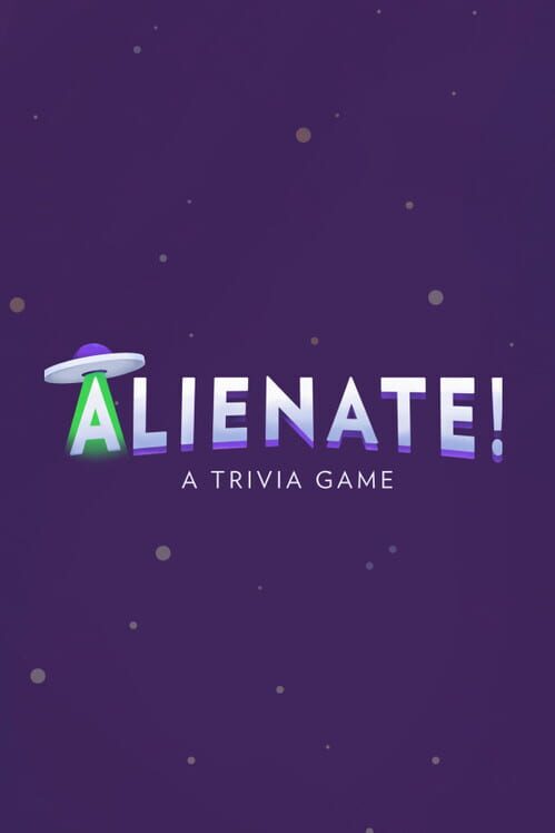 Alienate!: A Trivia Game (TBD)