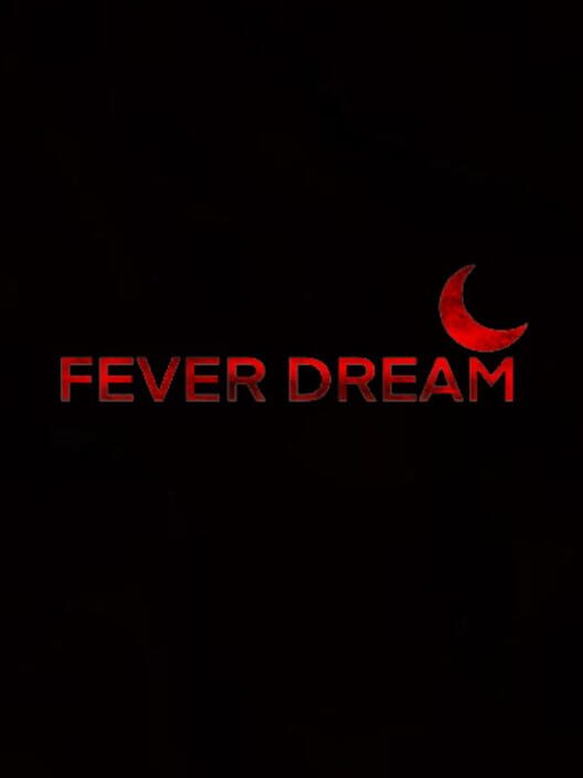Fever Dream