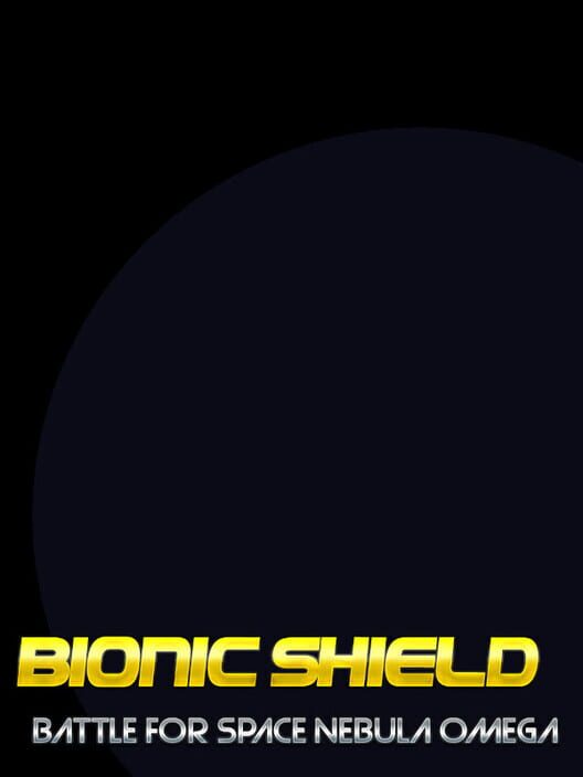 Bionic Shield: Battle for Space Nebula Omega (TBD)