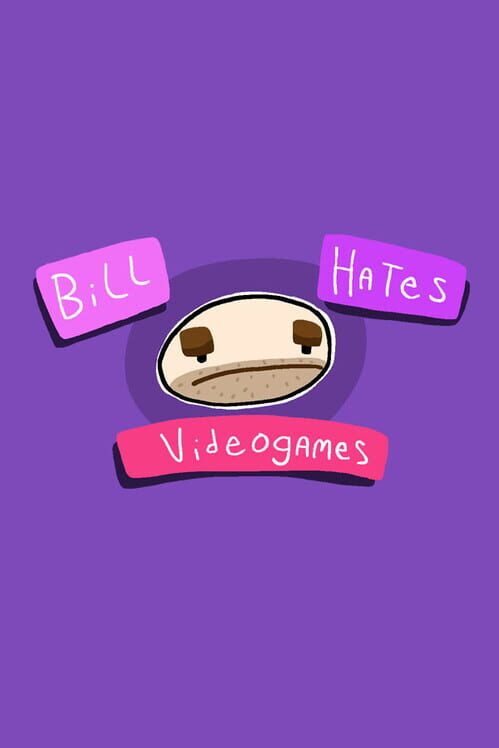 Bill Hates Videogames (TBD)