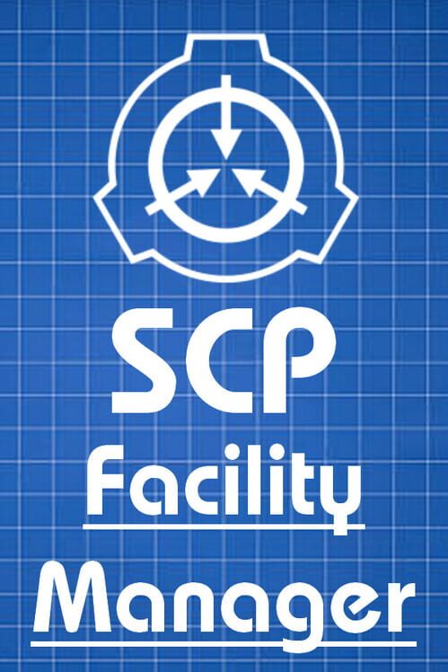 SCP: Facility Manager (TBD)