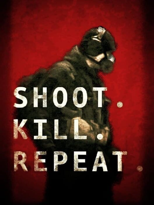 Shoot. Kill. Repeat (TBD)