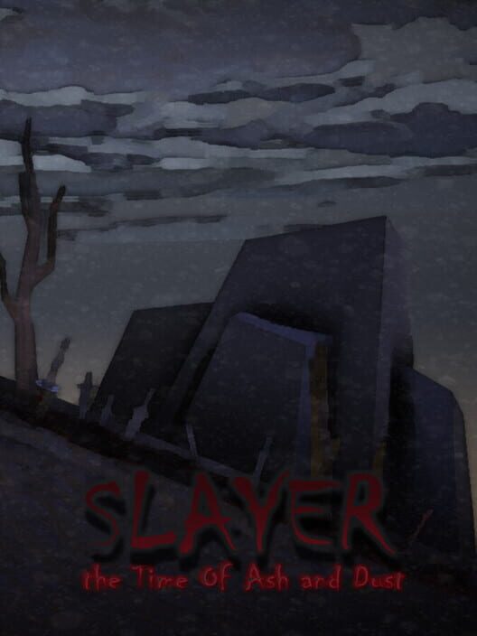 Slayer: The Time of Ash and Dust