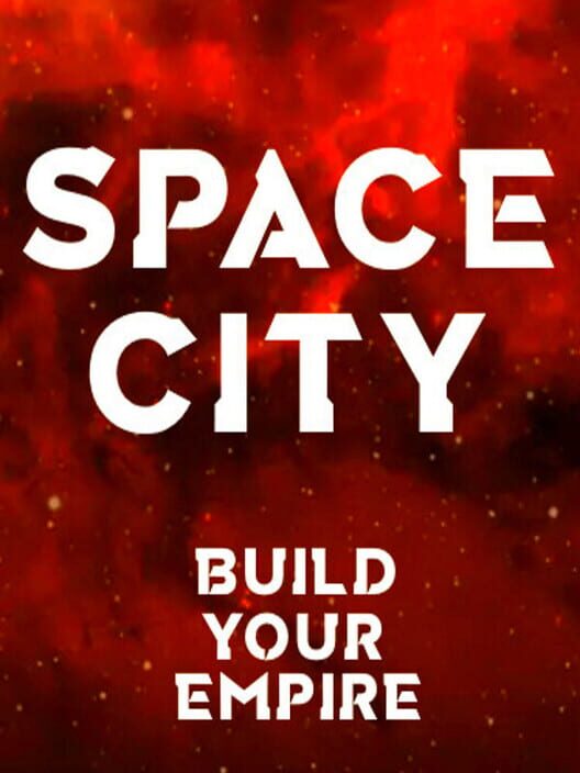 Space City: Build Your Empire (TBD)