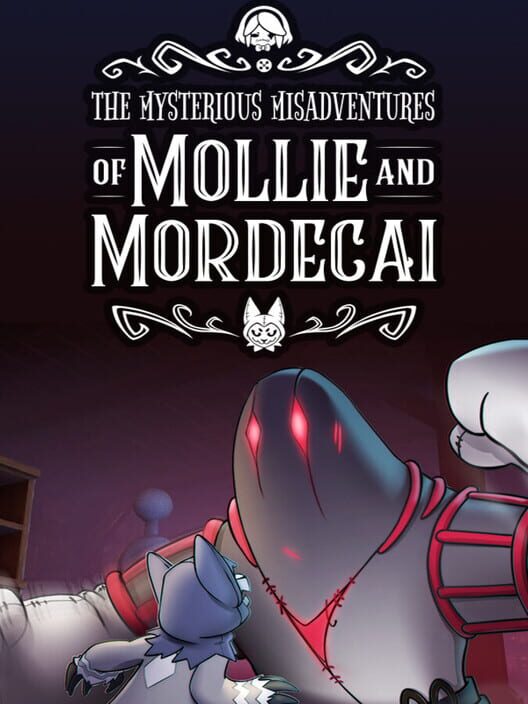 The Mysterious Misadventures of Mollie & Mordecai The Mysterious Misadventures of Mollie & Mordecai