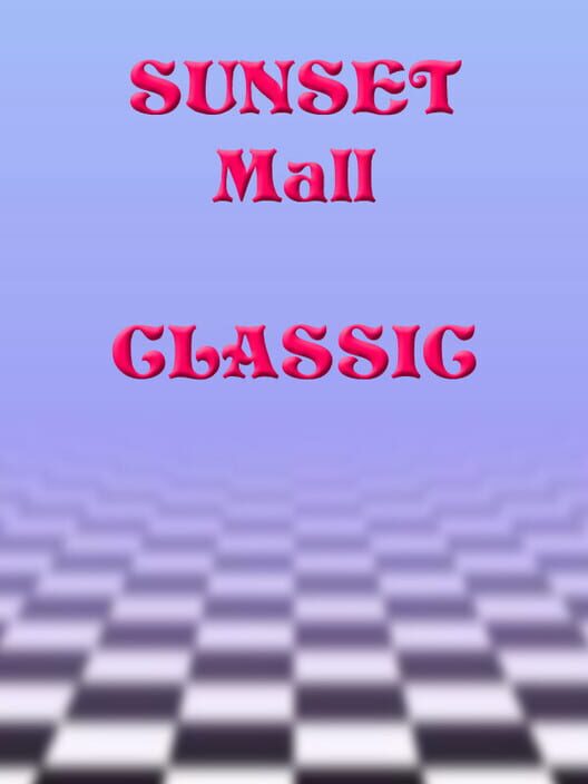 Sunset Mall: Classic (TBD)