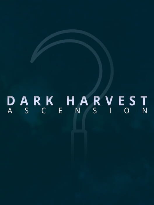 Dark Harvest: Ascension (TBD)