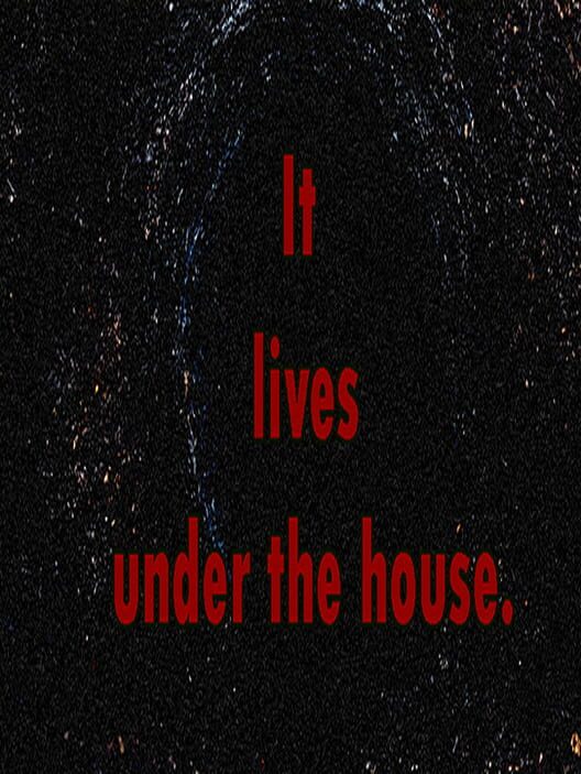 It Lives Under the House. (2022)