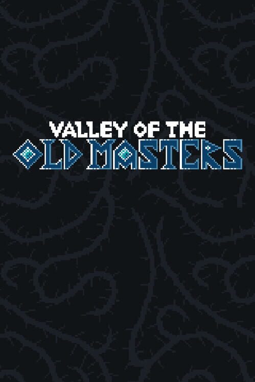 Valley of the Old Masters (TBD)