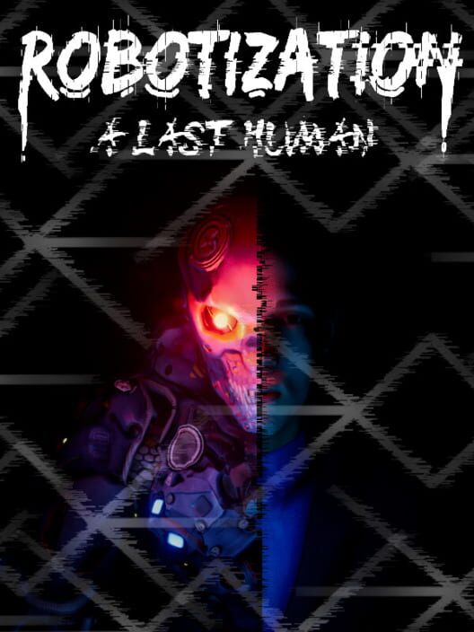 Robotization: A Last Human (TBD)