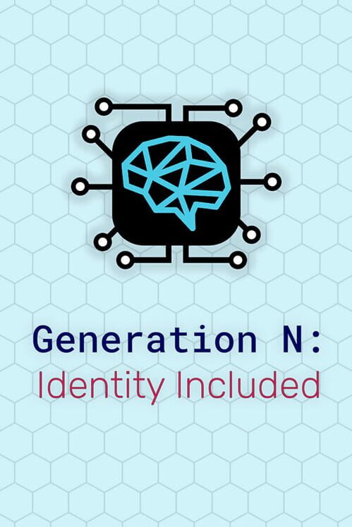Generation N: Identity Included (TBD)