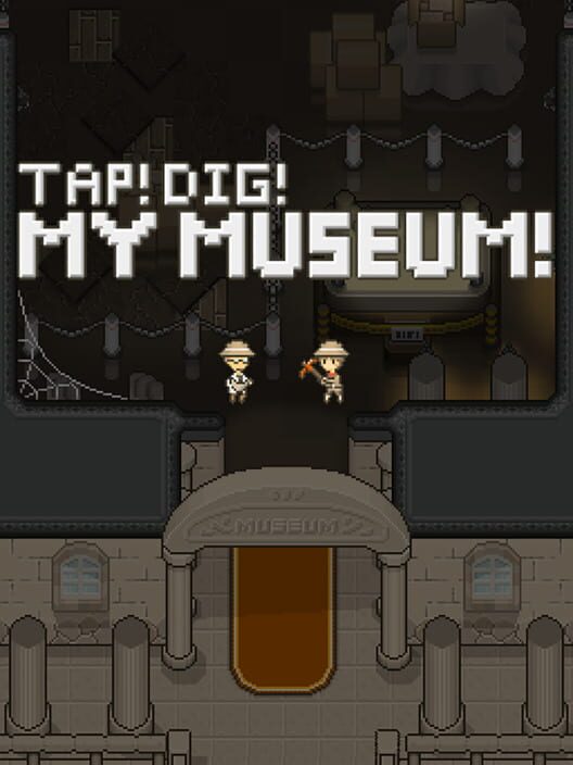 Tap! Dig! My Museum! (2019)