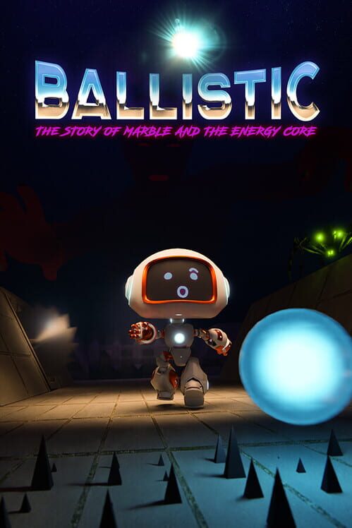 Ballistic: The story of Marble and the Energy Core (TBD)